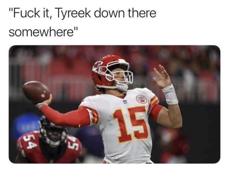 PHOTO F*ck it Tyreek Down There Somewhere Patrick Mahomes Meme