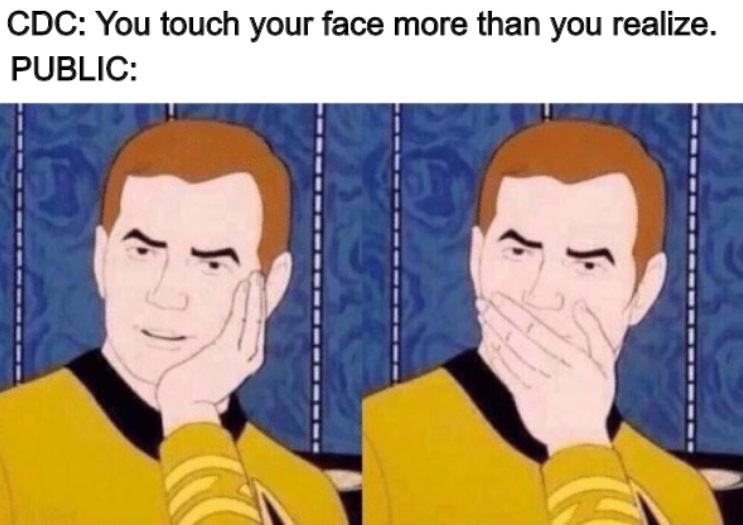 PHOTO CDC Says You Touch Your Face More Than You Realize Corona Virus Meme