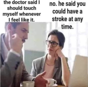 PHOTO The Doctor Said I Should Touch Myself Whenever I I Feel Like It ...