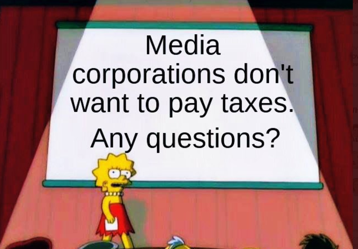 PHOTO Media Corporations Don't Want To Pay Taxes Any Questions The ...