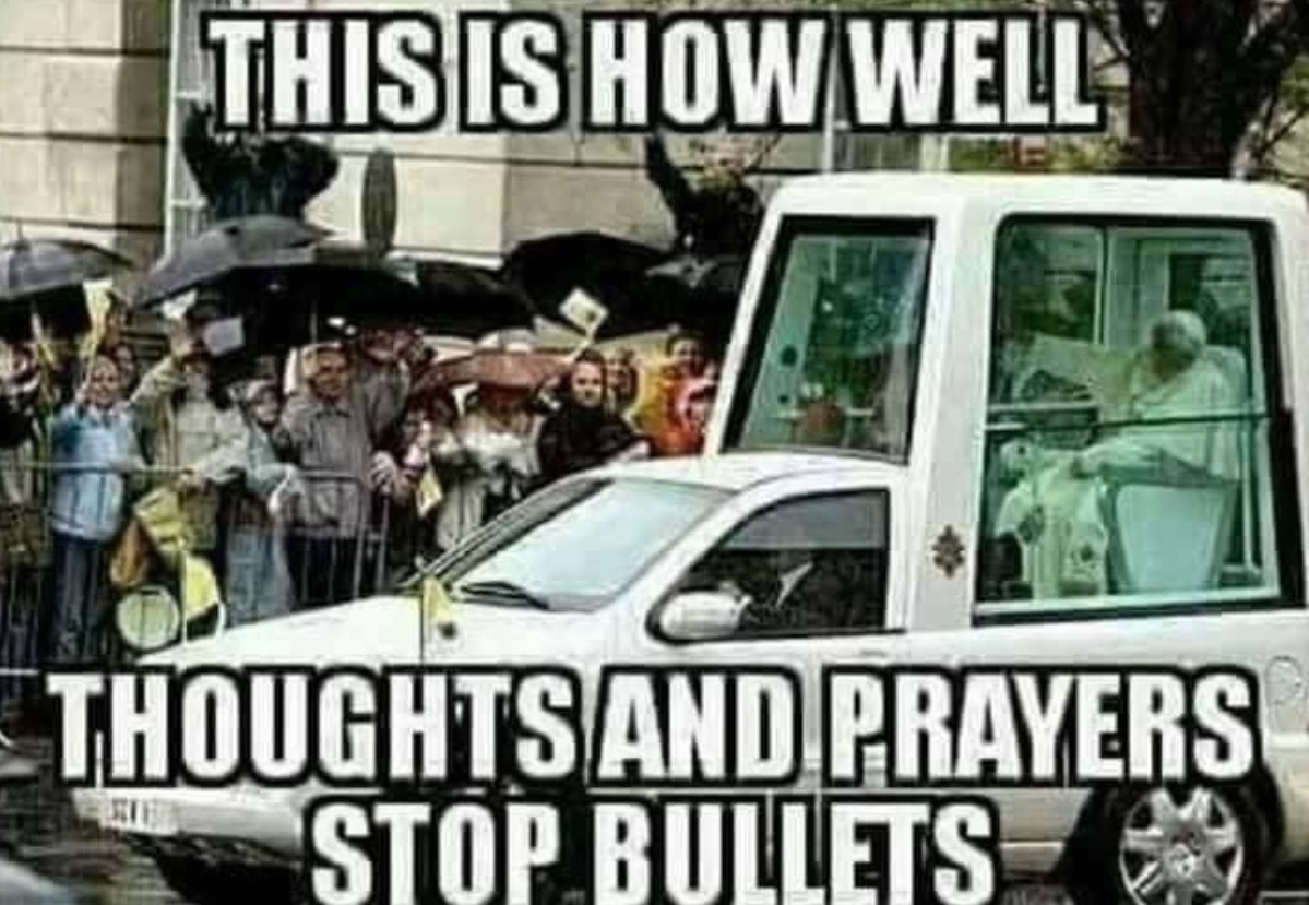 PHOTO This Is How Well Thoughts And Prayers Stop Bullets Meme