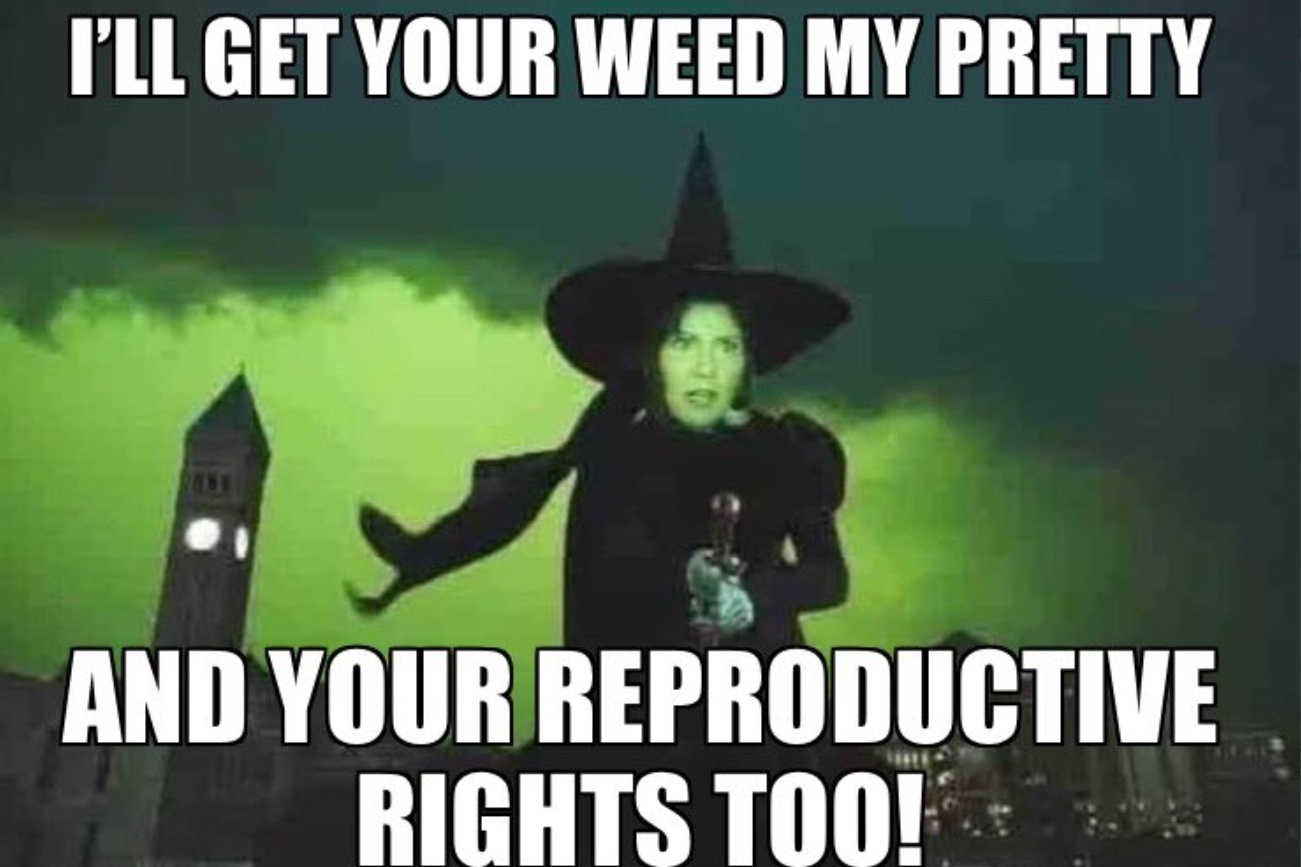 PHOTO I'll Get You Weed My Pretty And Your Reproductive Rights Too ...