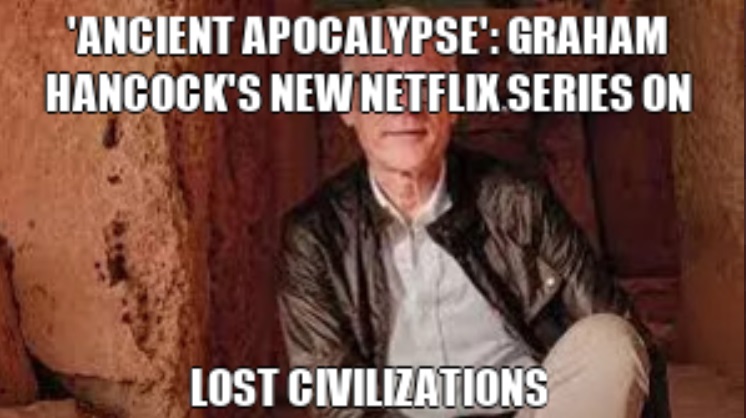PHOTO 'Ancient Apocalypse' Graham Hancock's New Netflix Series On Lost ...