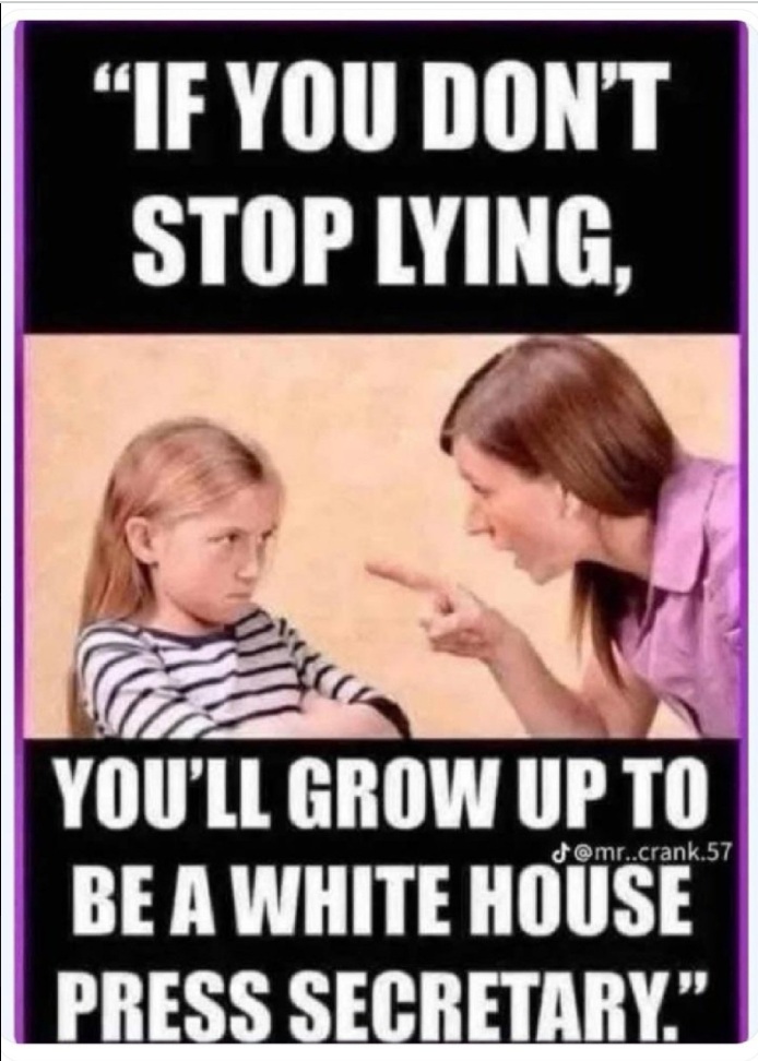 PHOTO If You Don't Stop Lying You'll Grow Up To Be A White House Press Secretary Karoline ...